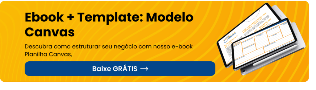 Modelo de Negócios Canvas: Como usar [TEMPLATE GRATUITO]